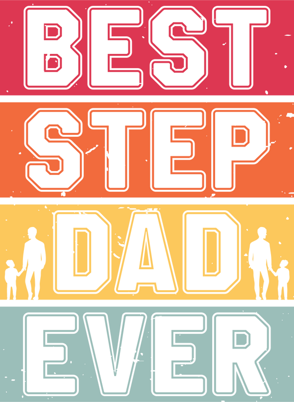 Best Step Dad Ever Design - DTF Ready To Press – Heat Press Transfer